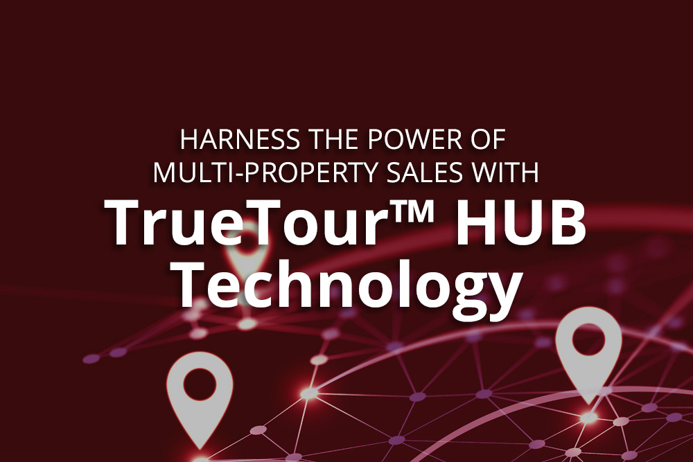 Harness the Power of Multi-Property Sales with TrueTour™ HUB Technology ...