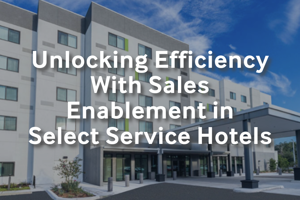 Unlocking Efficiency in Select Service Hotel with Sales Enablement